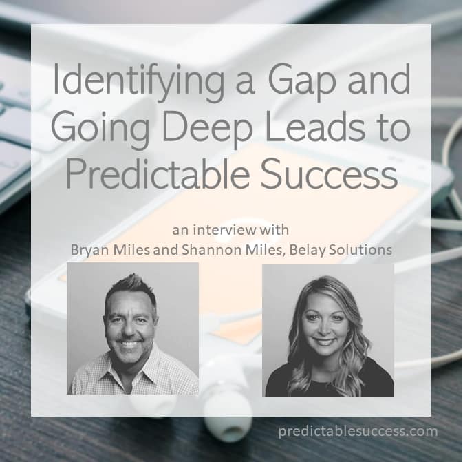 Identifying a Gap and Going Deep Leads to Predictable Success